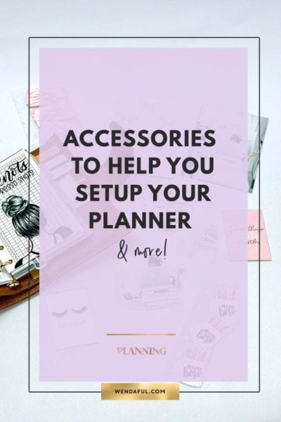 Accessories to Help You Setup Your Planner | Wendaful Planning ...