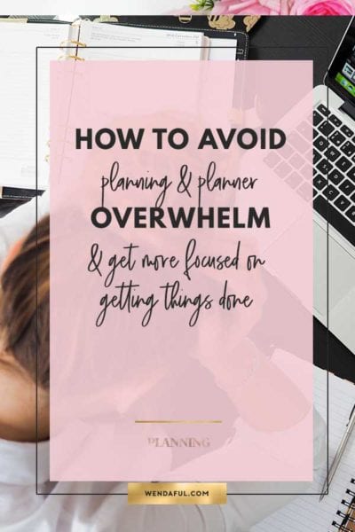 How to Avoid Planning & Planner Overwhelm & Get More Focused on Getting ...