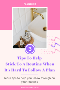 3 Tips To Help Stick To A Routine When It's Hard To Follow A Plan ...
