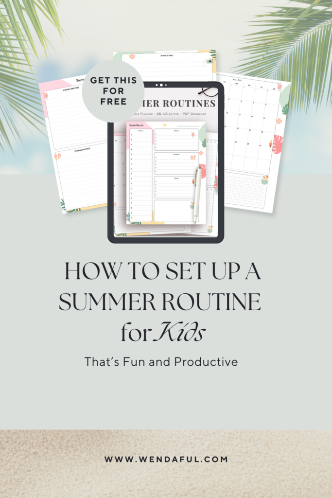 How to Set Up a Fun and Productive Summer Routine for Kids | Wendaful Planning – Planners ...